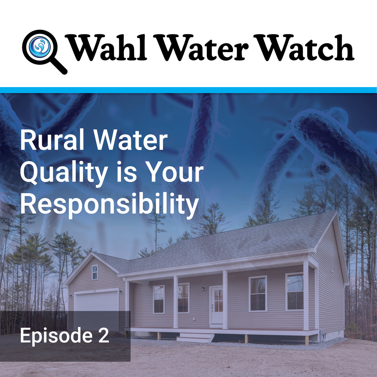 Wahl Water Watch - A Podcast on Rural Water Education and Testing